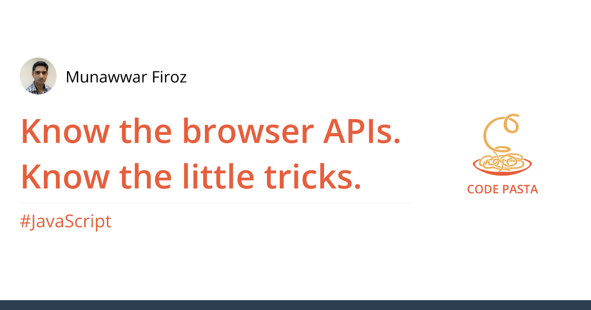 Know the browser APIs. Know the little tricks.